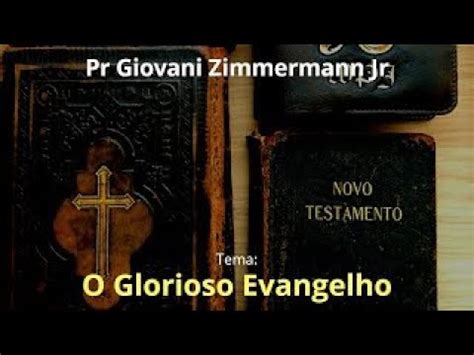 O Glorioso Evangelho 1 Rm 1 16 Pr Giovani Zimmermann Jr CultoQuarta