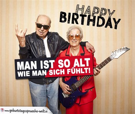 Spruch zum Geburtstag Man ist so alt wie man sich fühlt Sprüche