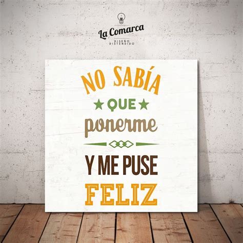 Cuadro No Sab A Que Ponerme Y Me Puse Feliz La Comarca Shop Cuadros