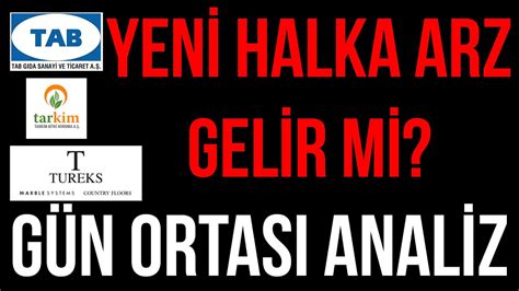 Yen Halka Arz Gelecek M G N Ortasi Tab Gida Marbl Tureks Tark M