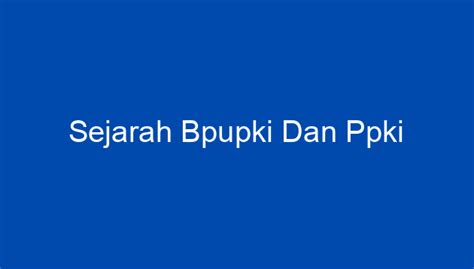 Sejarah Bpupki Dan Ppki