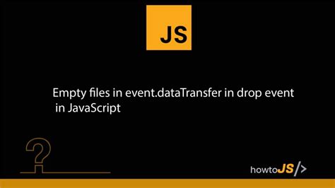 Empty Files In Event DataTransfer In Drop Event In JavaScript How To JS
