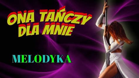Ona tańczy dla mnie YouTube