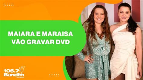 Maiara E Maraisa Anunciam Grava O De Dvd Youtube