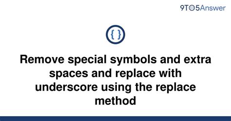[solved] remove special symbols and extra spaces and 9to5answer