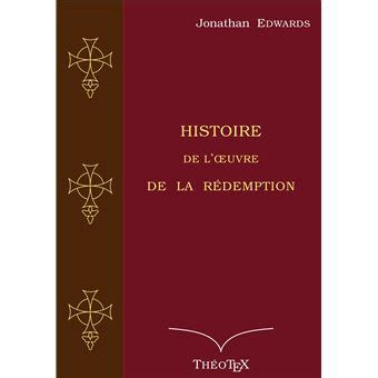 Histoire de l oeuvre de la Rédemption broché Jonathan Edwards