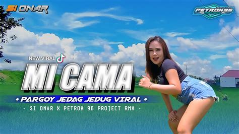 DJ MI CAMA X AKIMILAKU VIRAL PARGOY JEDAG JEDUG SI ONAR X PETROK 96