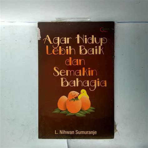 Jual AGAR HIDUP LEBIH BAIK DAN SEMAKIN BAHAGIA NIHWAN SUMURANJE BUKU