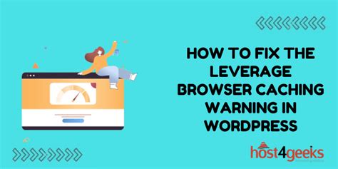 how to fix the “leverage browser caching” warning in wordpress host4geeks llc