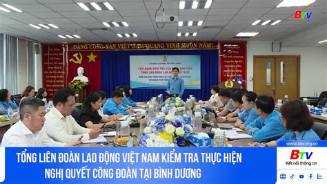Tổng Liên đoàn Lao động Việt Nam kiểm tra thực hiện Nghị quyết công