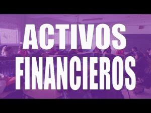 Descubre qué es un activo financiero ejemplos y todo lo que necesitas