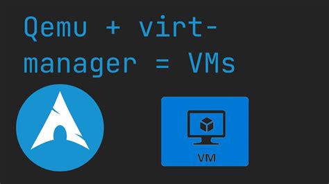 Setting Up Virtual Machines In Arch With Qemu And Virt Manager YouTube