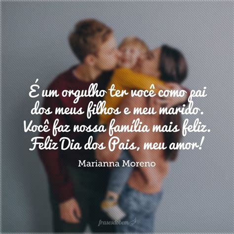 Frases De Feliz Dia Dos Pais Amor Para Homenagear Seu Marido