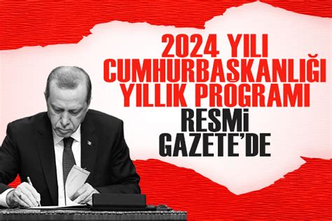 2024 Yılı Cumhurbaşkanlığı Yıllık Programı Resmi Gazete de yayımlandı