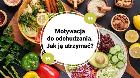 Motywacja do odchudzania Jak zmotywować się do odchudzania