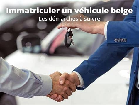 Immatriculer un véhicule belge les démarches à suivre Blog VPauto