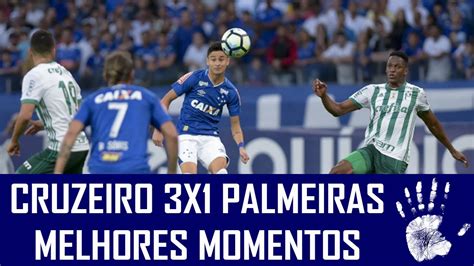MELHORES MOMENTOS CRUZEIRO 3X1 PALMEIRAS BRASILEIRÃO YouTube