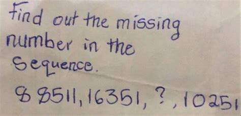 solved find out the missing number in the sequence 88511 16351 10251 [math]