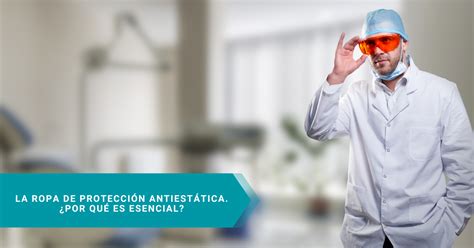 Todo sobre ropa antiestática beneficios normativas y más Blog de