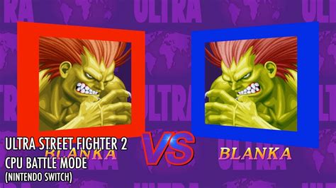 ULTRA STREET FIGHTER 2 CPU BATTLE MODE BLANKA VS BLANKA OLD STYLE