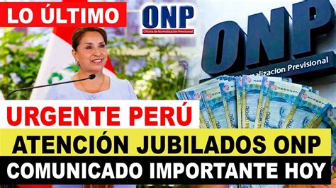 ONP ATENCIÓN AFILIADOS PENSIONISTAS A LA ONP ESTO TIENES QUE SABER