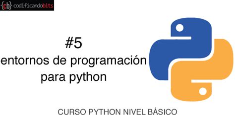 5 entornos de programación para python codificando bits