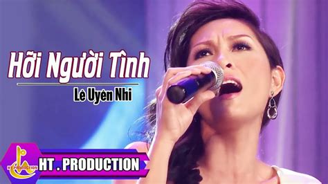 HỠI NGƯỜI TÌNH LÊ UYÊN NHI OFFICIAL YouTube
