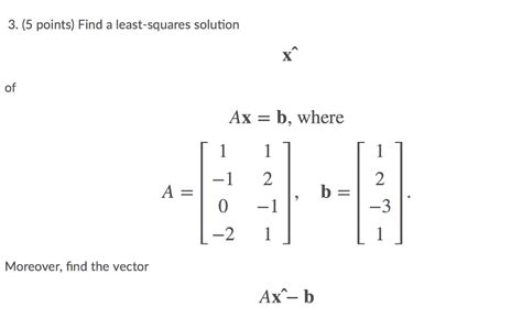 solved 3 5 points find a least squares solution of ax b