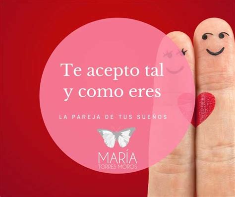 Te acepto tal y como eres MARIA TORRES MOROS LOS SUEÑOS SE CUMPLEN