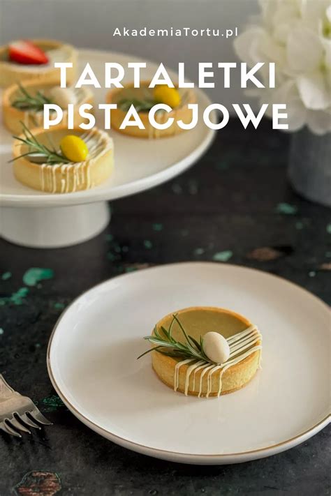 Tartaletki Z Kremem Pistacjowym Akademia Tortu Magda Kubi