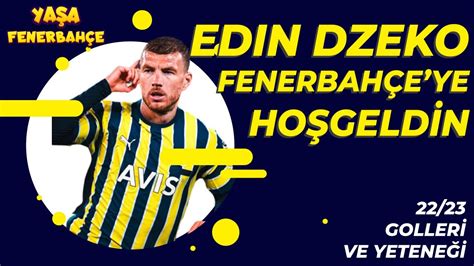 EDIN DZEKO FENERBAHÇE DE 2023 GOLLERİ VE YETENEĞİ YouTube