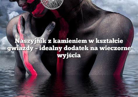 Naszyjnik z kamieniem w kształcie gwiazdy idealny dodatek na
