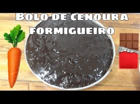 Bolo De Cenoura Formigueiro Voc Vai Amar Essa Receita Youtube