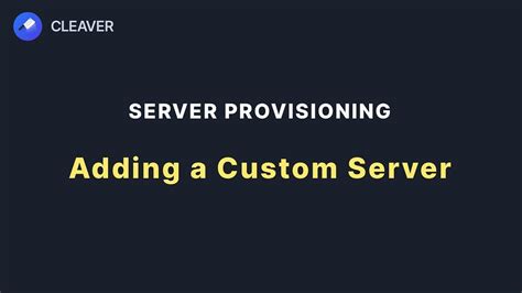 how to add a custom server server provisioning and management cleavr