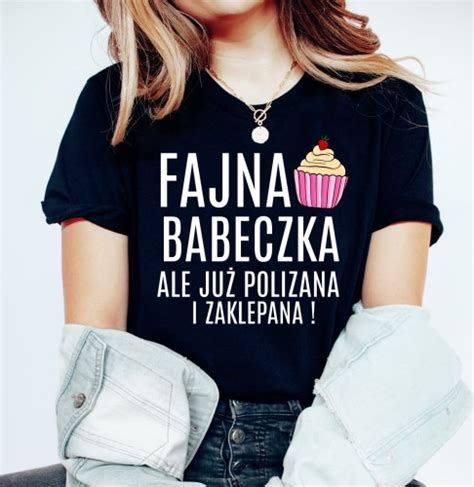 Koszulka damska FAJNA BABKA FAJNA BABKA ALE JUŻ POLIZANA I ZAKLEPANA