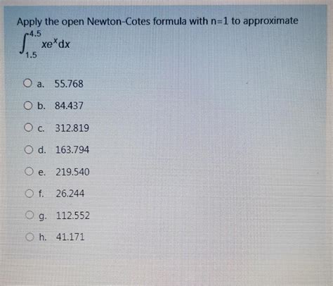 solved apply the open newton cotes formula with n 1 to