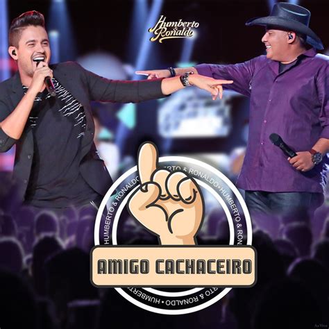 Amigo Cachaceiro Ao Vivo Humberto Ronaldo Escuta La Spotify