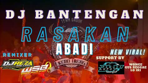 DJ BANTENGAN VIRAL RASAKAN ABADI X HANYA INGIN KAU TAU KEBO IRENG