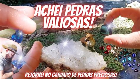 Retornei Ao Garimpo De Pedras Preciosas E Achei Pedras Maguinificas E