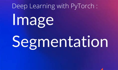 Online Course Deep Learning With PyTorch Image Segmentation From