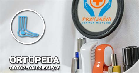 Ortopeda Wrocław Centrum Medyczne PRZYJAŹNI