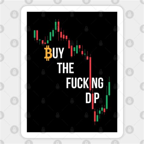 Buy The Fucking Dip Bitcoin Buy The Dip Magnet TeePublic