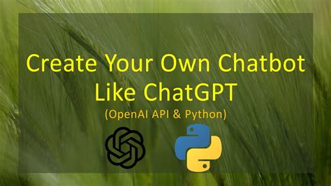 create your own chatbot like chatgpt openai api and python youtube
