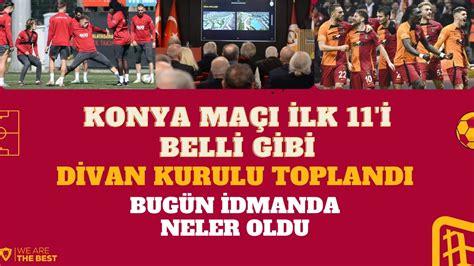 GALATASARAY HABERLERİ KONYASPOR MAÇI HAZIRLIKLARI YouTube