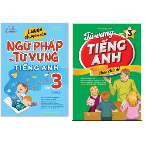 Combo Từ Vựng Tiếng Anh Theo Chủ Đề Lớp 3 Luyện Chuyên Sâu Ngữ Pháp Và