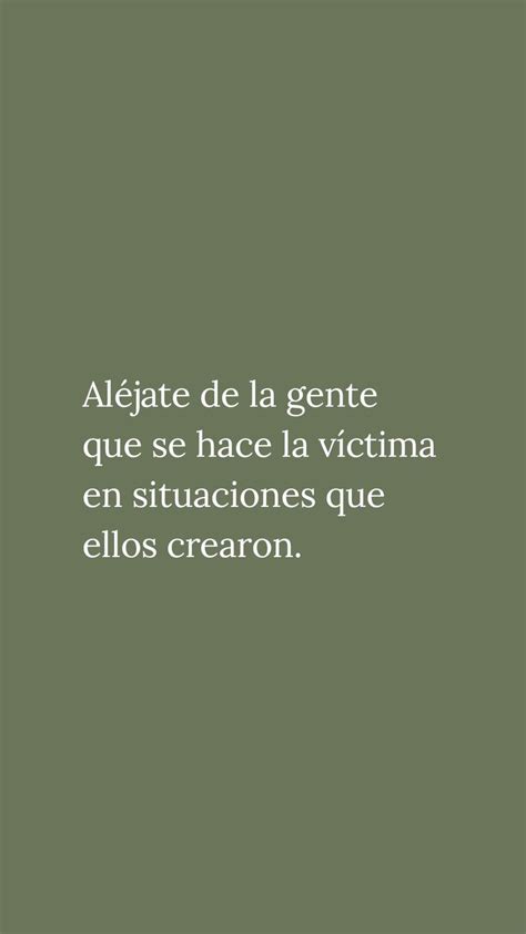 Aléjate de la gente que se hace la víctima en situaciones que ellos