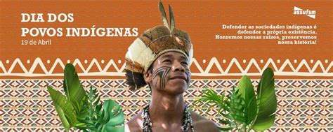 19 de abril Dia dos Povos Indígenas ASSUFSM