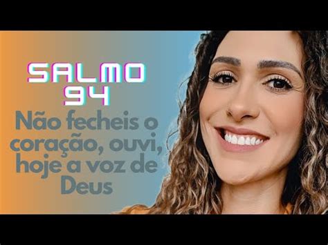Salmo 94 Não fecheis o coração ouvi hoje a voz de Deus YouTube