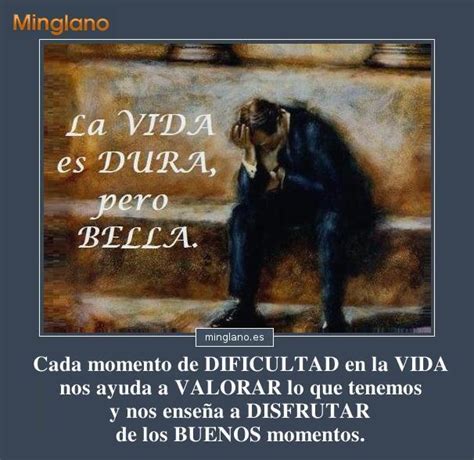 Frases De La Vida Es Dura Pero Bella