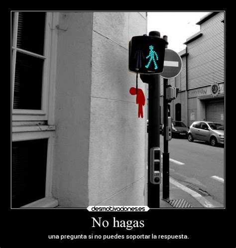 Lista Foto No Hagas Preguntas De Las Que No Quieres Saber La